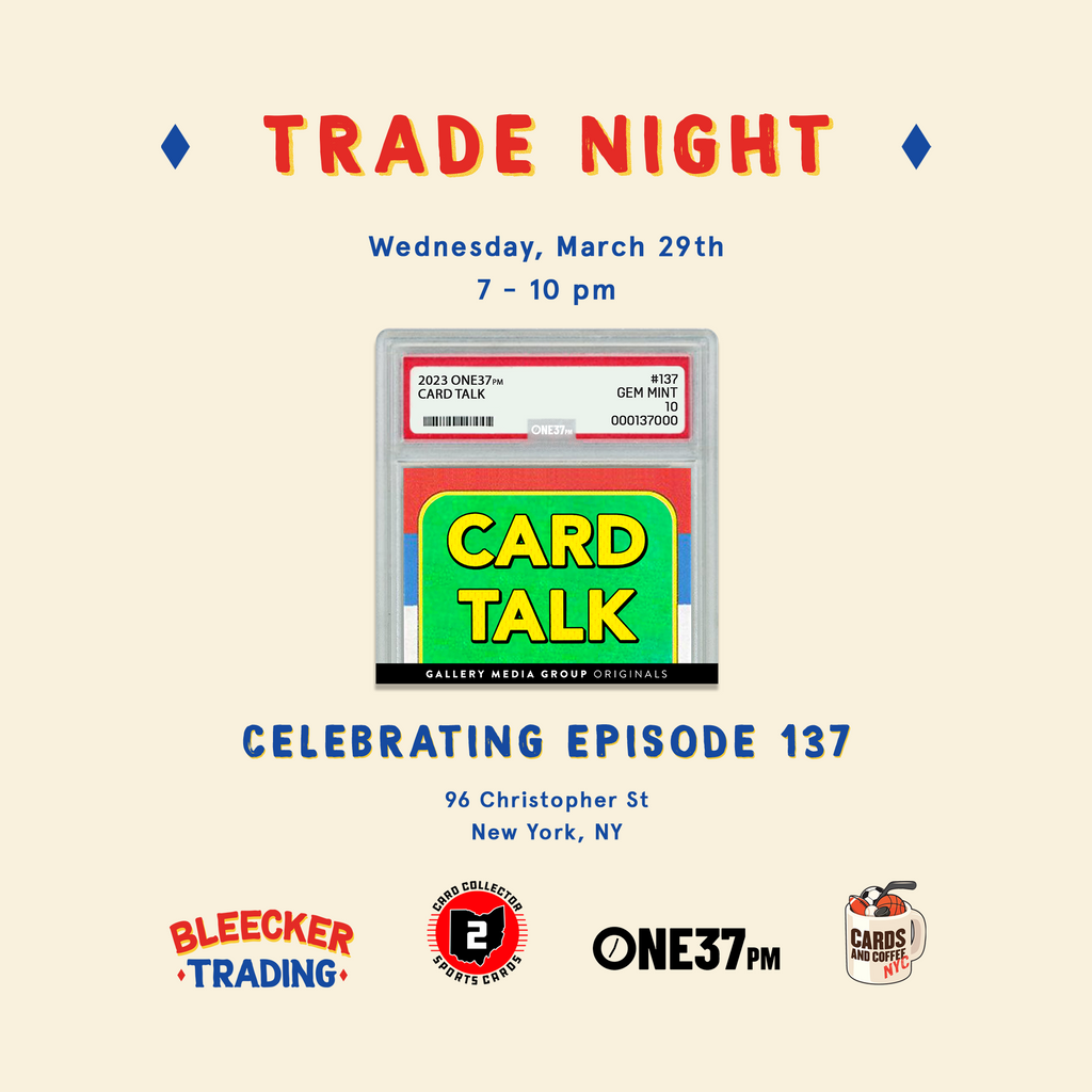 Bleecker Trading - March 29th Trade Night hosted by Card Talk x ONE37pm ...
